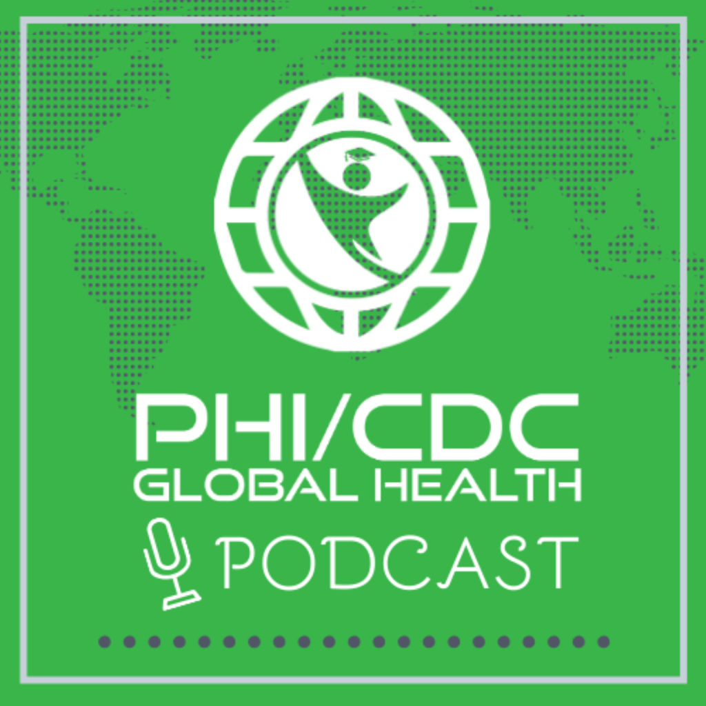 PHI/CDC Global Health Podcast: Stories from the Field - Public Health ...