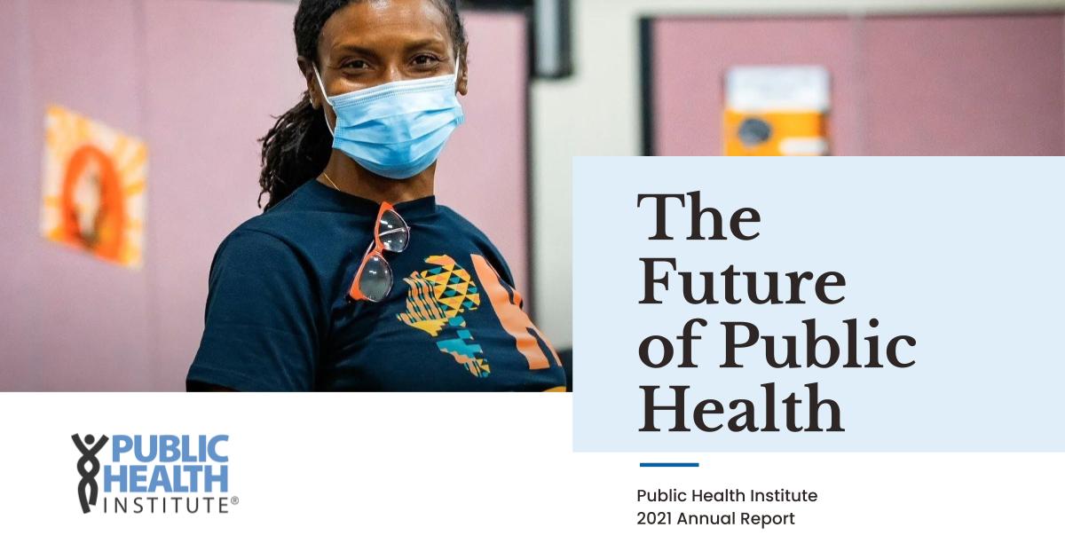 2021 Annual Report - Public Health Institute